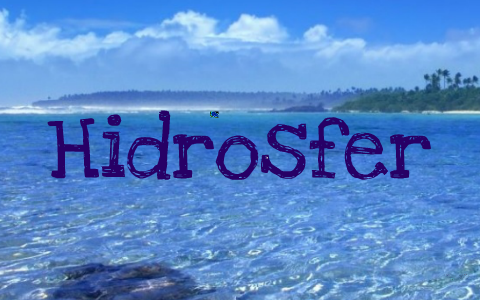 Geo Grade 10 Hidrosfer by Steven Sutantro on Prezi