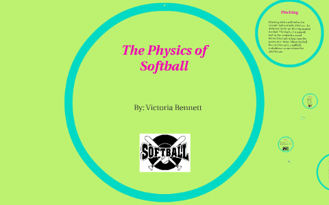 The Physics of Softball by Victoria Bennett on Prezi