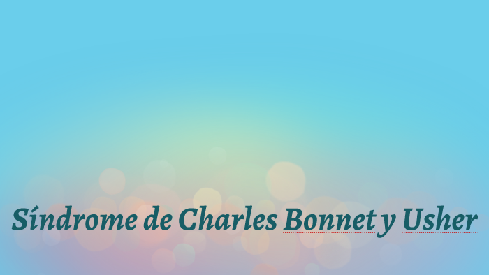 Sindrome de Charles Bonnet y Usher by April Guzmán on Prezi