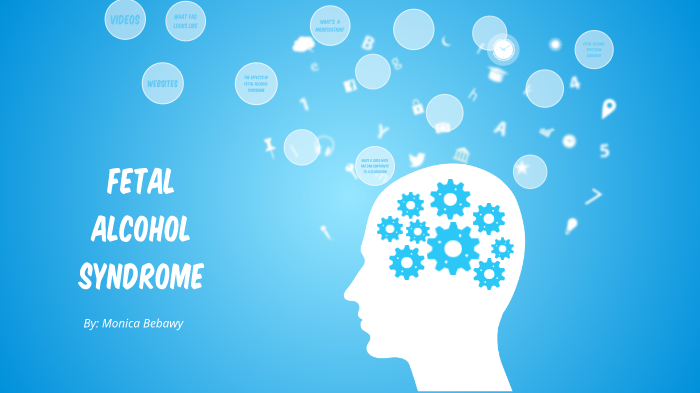 Fetal Alcohol Syndrom by monica bebawy on Prezi