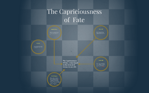 The Capriciousness of Fate by Brendan McGeehen on Prezi