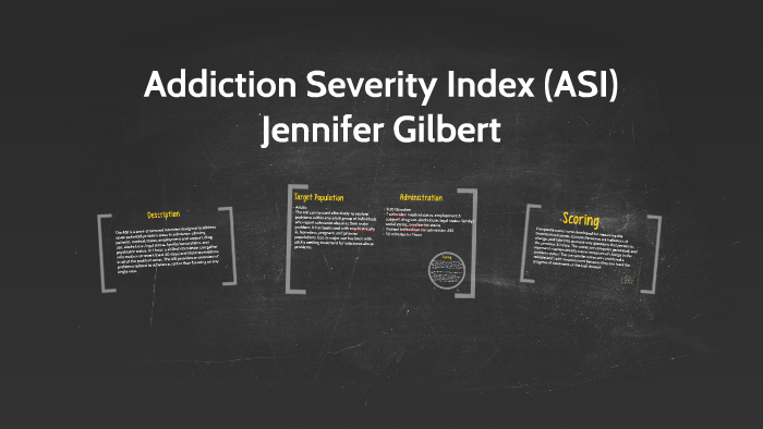 Addiction Severity Index (ASI) by Jennifer Gilbert on Prezi