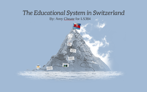 The Educational System in Switzerland by Amy Choate on Prezi