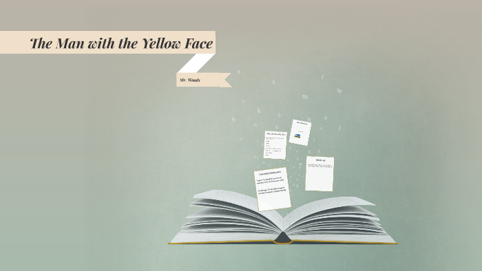 The Man with the Yellow Face by Mr Woods on Prezi