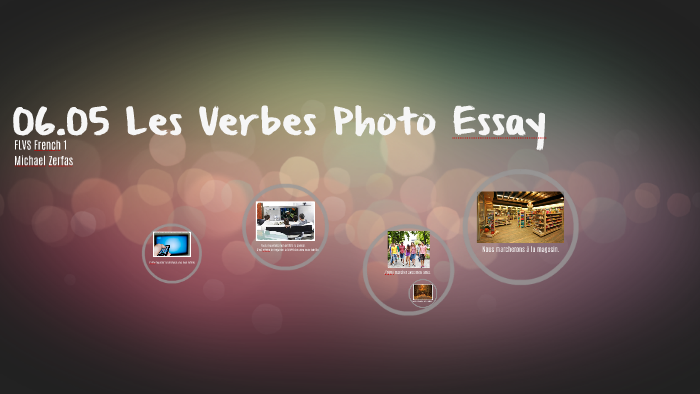 06.05 Les Verbes Photo Essay by Michael Zerfas on Prezi