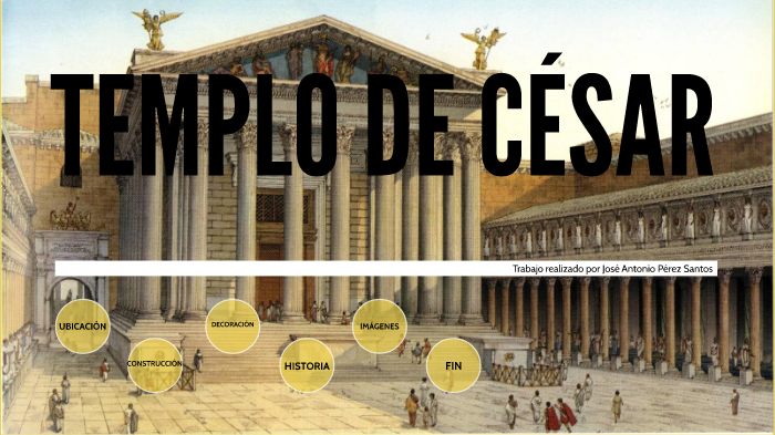 Templo de César. by Jose Antonio Perez Santos on Prezi