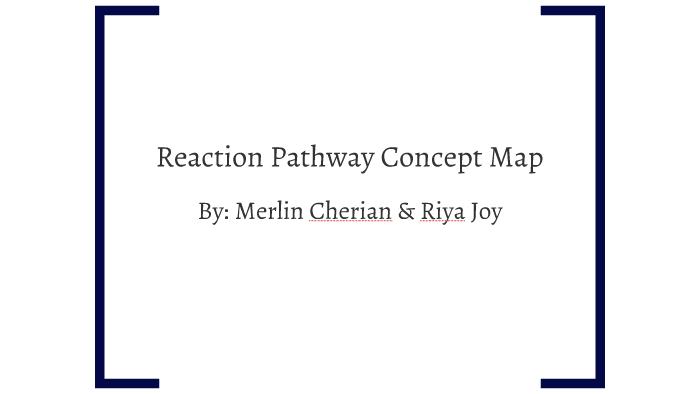 Reaction Pathway Concept Map by Merlin Cherian on Prezi