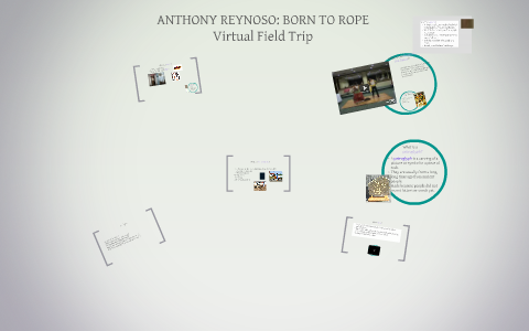 ANTHONY REYNOSO: BORN TO ROPE by Kimberly Ramos on Prezi