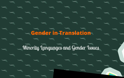 Gender in Translation by İlkan Can İPEKÇİ on Prezi