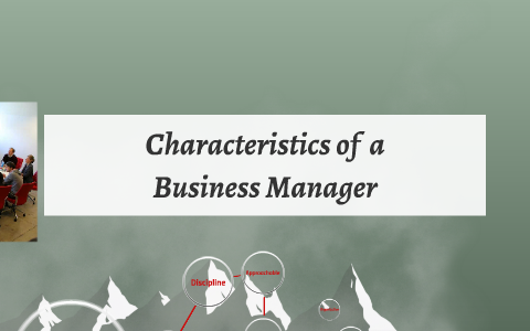 Characteristics of a Business Manager by Devyn Claure on Prezi