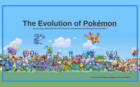 The Evolution of Pokémon by Melissa Byrom on Prezi