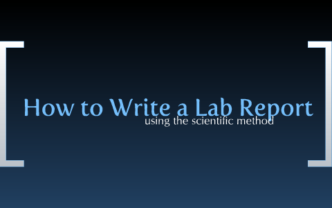 How to Write a Lab Report by Bianca Auble on Prezi