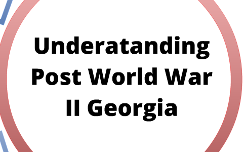 Understanding Post World War II Georgia by Thomas Gray on Prezi