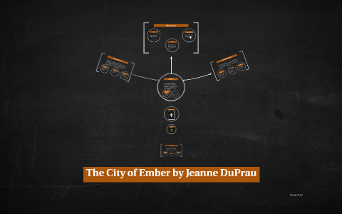 The City of Ember by Jeanne DuPrau by super man on Prezi