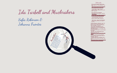 Ida Tarbell and Muckrakers by Johanna Fuentes on Prezi