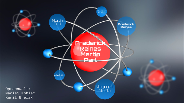Fizyka - Frederick Reines, Martin Perl - opracowali Maciej Kobiec i ...