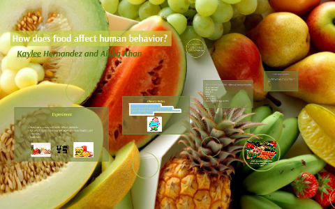How does food affect human behavior? by kaylee hernandez on Prezi