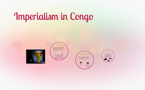 Imperialism in Congo by savannah santillan on Prezi