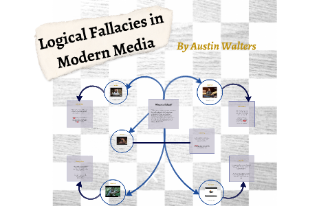 Logical Fallacies Within Modern Media by Austin Walters on Prezi