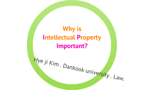 Why Intellectual Property Is Important? by Kim hyeji on Prezi