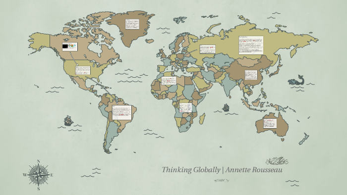 Thinking Globally | Annette Rousseau by Annette R on Prezi