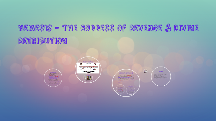 Nemesis - The Goddess of Revenge & Divine Re by Katie Hutchinson on Prezi