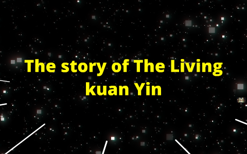 the living kuan yin by denzel manalo on Prezi