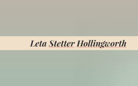 Leta Stetter Hollingworth by Elicia Renee on Prezi