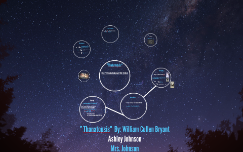 " Thanatopsis" By: William Cullen Bryant by Ashley Johnson on Prezi