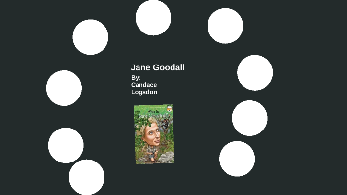 Jane Goodall by Candace Logsdon on Prezi