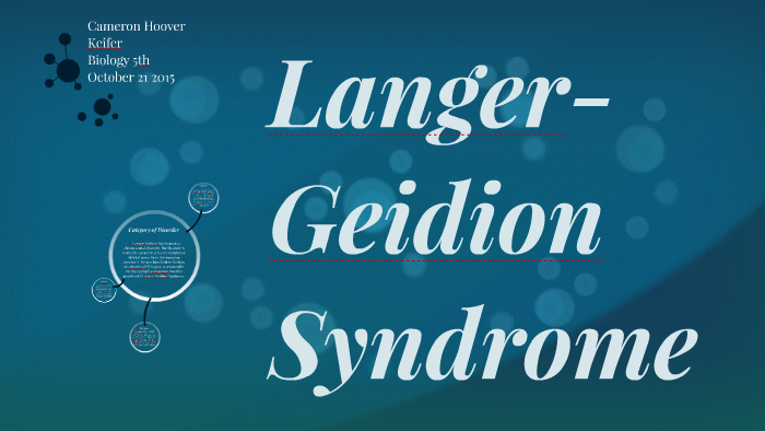 Langer-Geidion Syndrome by Cameron Hoover on Prezi