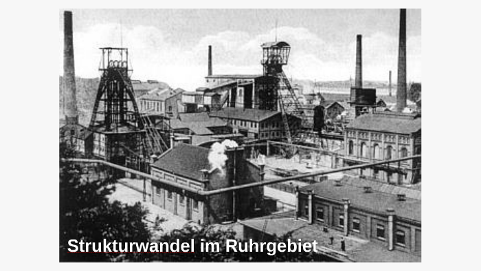 Strukturwandel im Ruhrgebiet, eine Erfolgsgeschichte? by Sarah Jannemann on Prezi