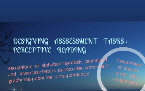 DESIGNING ASSSESSMENT TASKS : PERCEPTIVE READING by Tola Frìas on Prezi