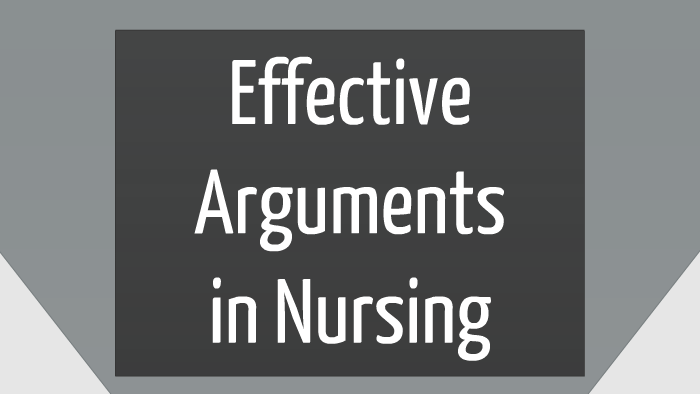 Effective Arguments in Nursing by Kerri Flinchbaugh on Prezi