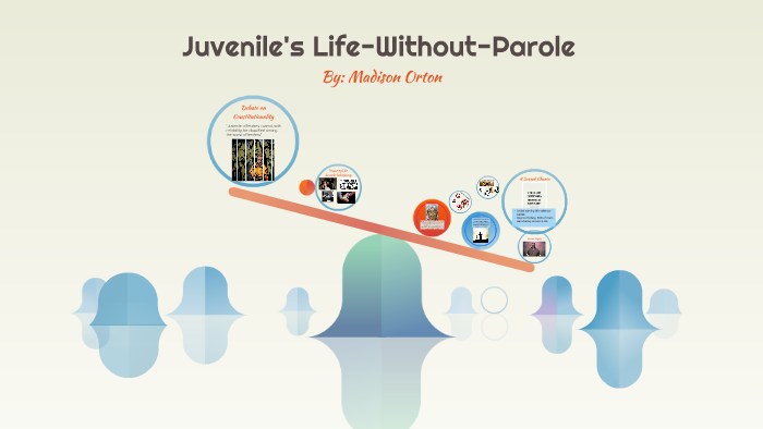 Juvenile Life-Without-Parole by maddie o. on Prezi