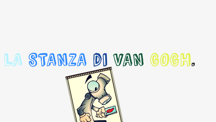 LA STANZA di VAN GOGH. by ivan martella on Prezi