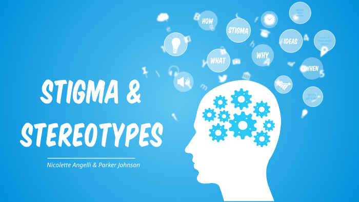 Stigma & Stereotypes by Parker Johnson on Prezi