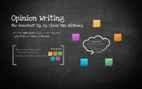 Opinion Writing - The Sweetest Fig by Sara Parenzin on Prezi