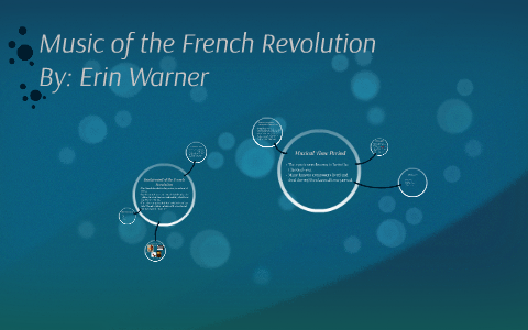 Music of the French Revolution by Erin Warner on Prezi