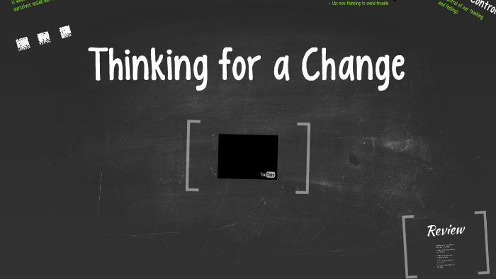 Thinking for a Change by on Prezi