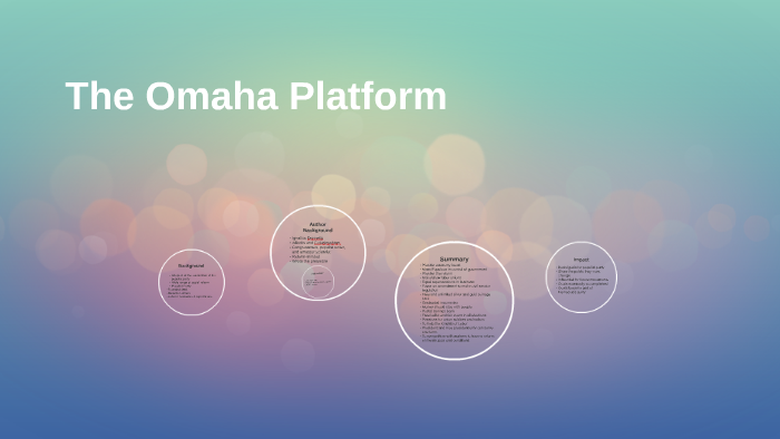 The Omaha Platform by Hafsah Khalid on Prezi