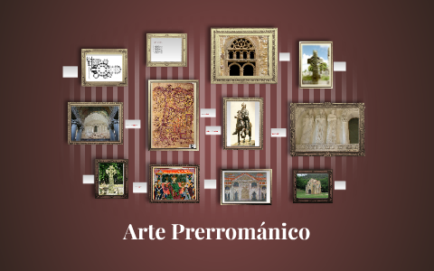 Arte Prerrománico en imágenes by Ana María Dallos on Prezi