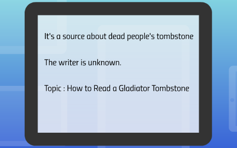 How to Read a Gladiator Tombstone by Asli Yoruk on Prezi