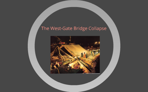 The West-Gate Bridge Collapse by Heidi Miller on Prezi