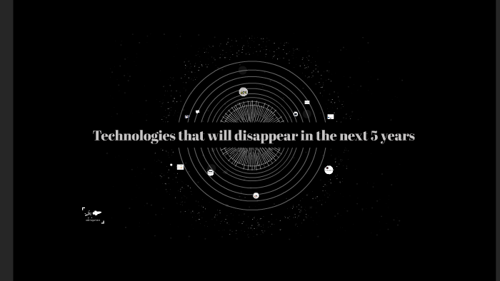 Technologies that will disappear in next 5 years by Agnes Samuel on Prezi