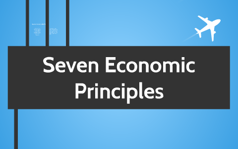 Seven Economic Principles by Kyle ZIemba on Prezi