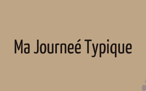 Ma Journee Typique (French) by Anna Alexandrov on Prezi