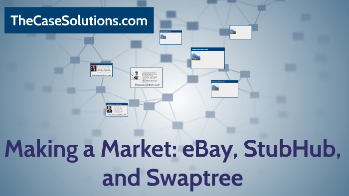 Making a Market: eBay, StubHub, and Swaptree by TheCaseSolutions .com ...