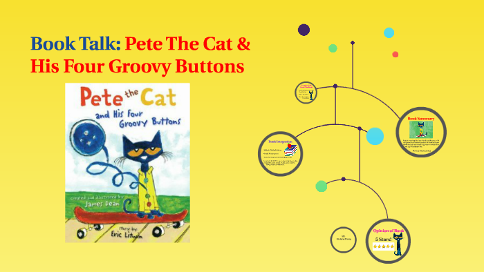 Book Talk: Pete The Cat & His Four Groovy Buttons by on Prezi