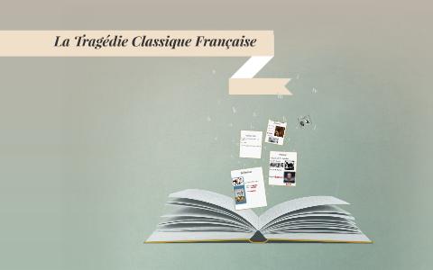 La Tragédie Classique Française by Isabel Pessanha on Prezi